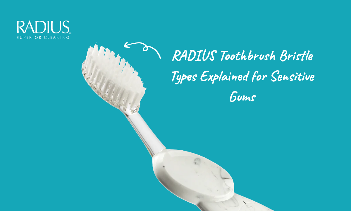 RADIUS Toothbrush Bristle Types Explained for Sensitive Gums